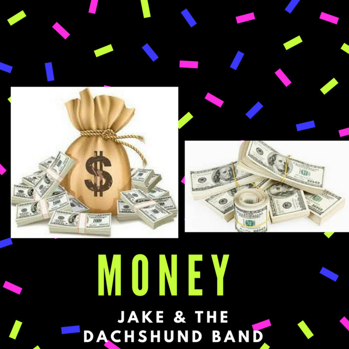 Money | Jake & The Dachshund Band | Jake and the Dachshund Band