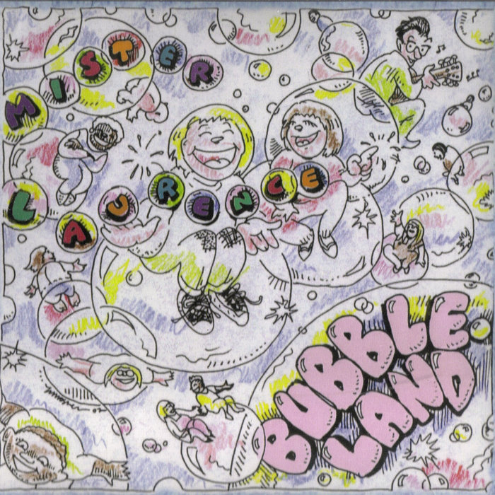 BUBBLELAND | THE MISTER LAURENCE EXPERIENCE