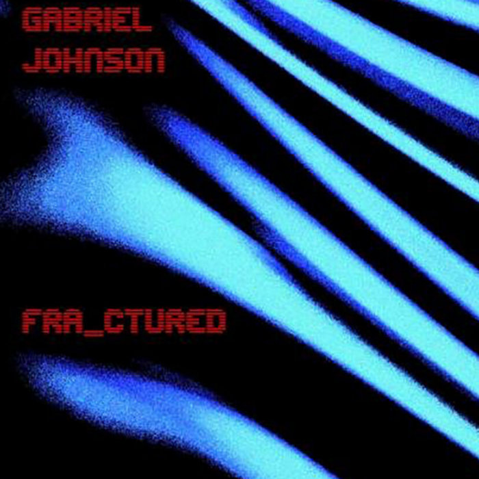 Fractured | Gabriel Johnson