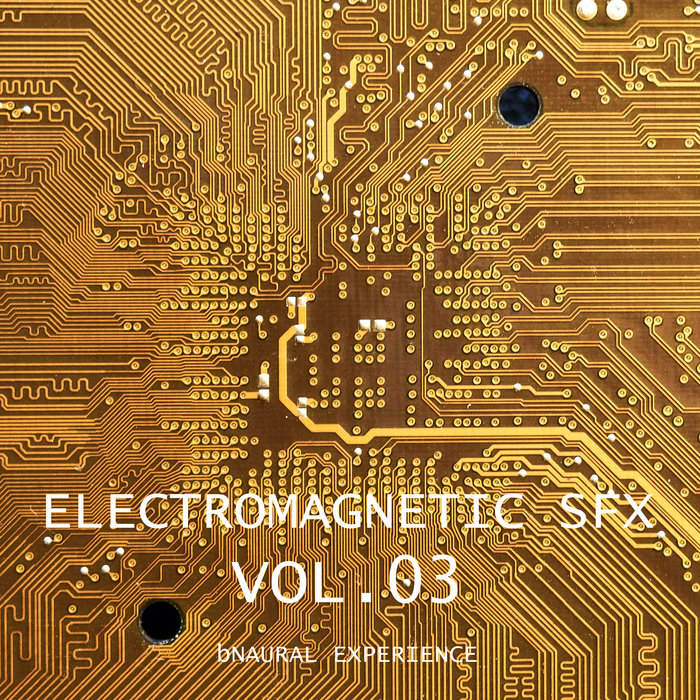 Electromagnetic SFX Vol.03 | bNaural Experience