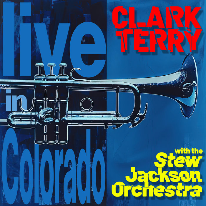 Live in Colorado | Clark Terry with the Stew Jackson Orchestra | Dick ...