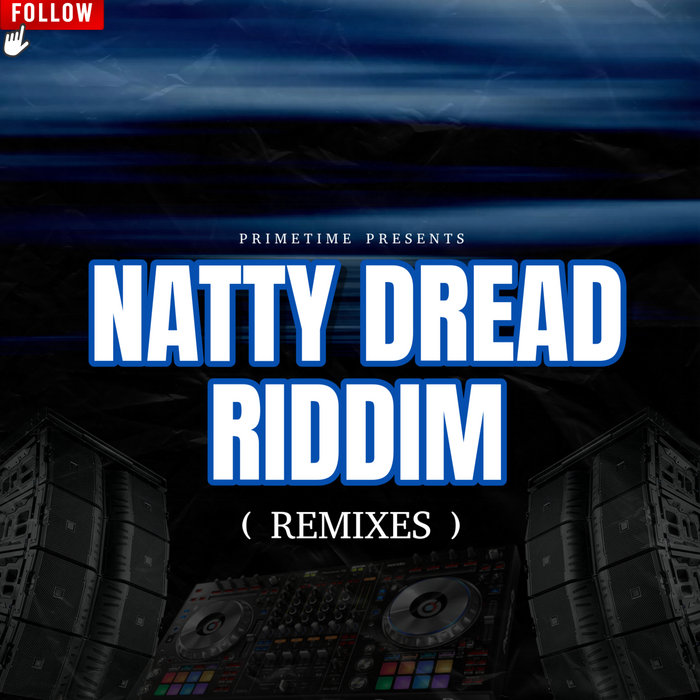 NATTY DREAD RIDDIM [REMIXES PACK] | PRIMETIME MUSIQ