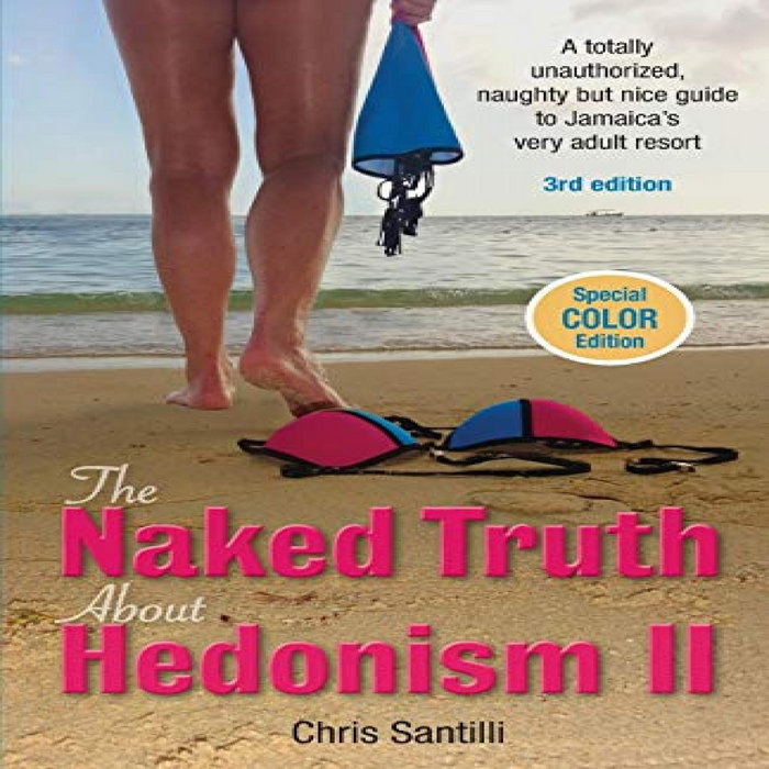 View [PDF EBOOK EPUB KINDLE] The Naked Truth about Hedonism II: A Totally Unauthorized, Naughty ...