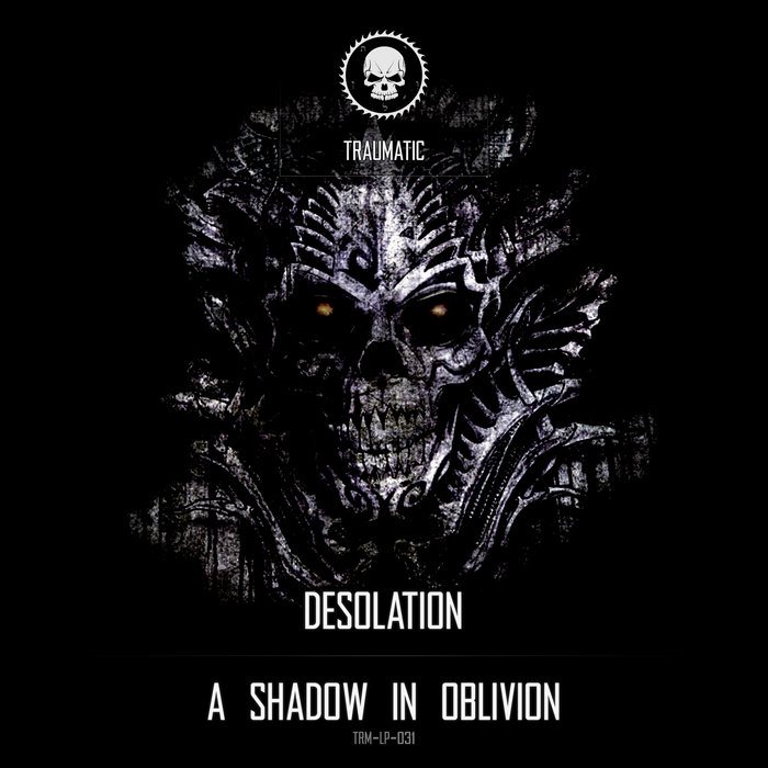 Desolation - A Shadow In Oblivion | Traumatic