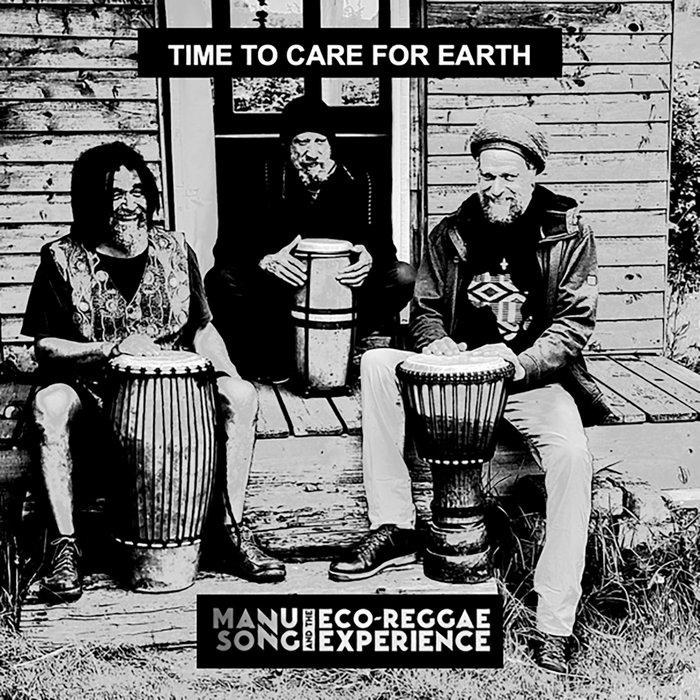 Time To Care For Earth | Manu Song and the Eco Reggae Experience