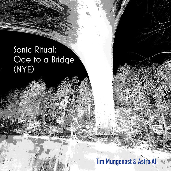 Sonic Ritual: Ode to a Bridge (NYE) | Tim Mungenast & Astro Al | Astro Al