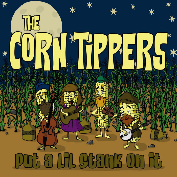 Put a Lil Stank On It | The Corn Tippers