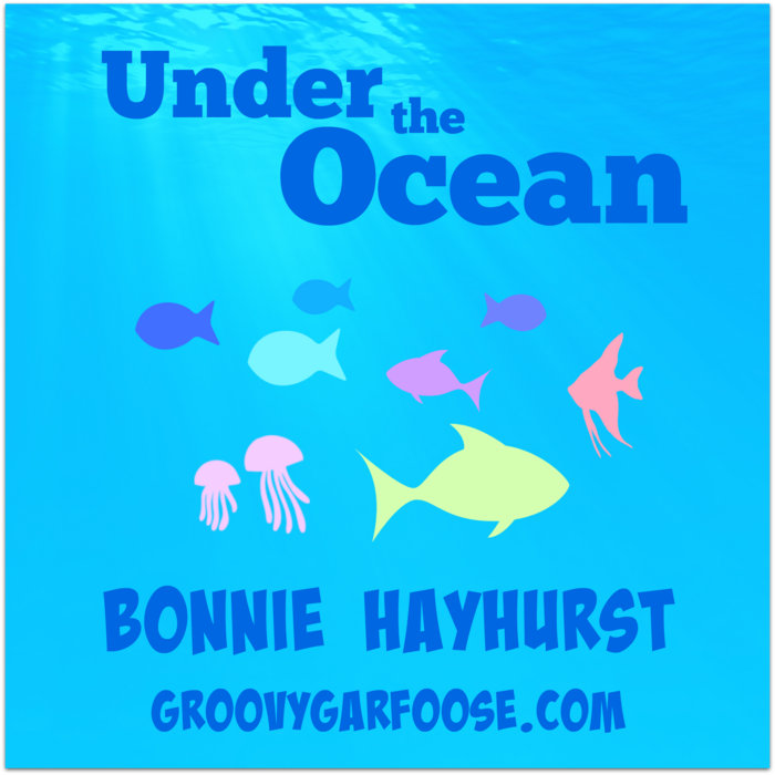 Under the Ocean | Bonnie Hayhurst | The Groovy Garfoose