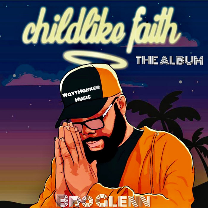 Childlike Faith | BroGlenn