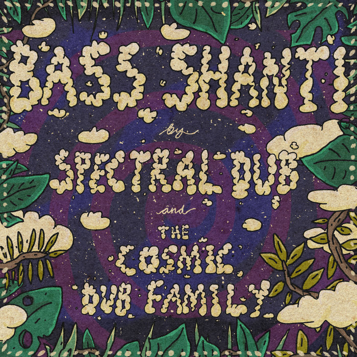 Spectral Dub & The Cosmic DUB Family - Bass Shanti | Spectral Dub ...