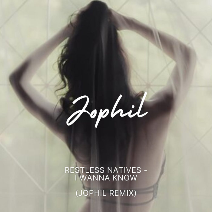 Restless Natives - I Wanna Know (Jophil Remix) | Jophil