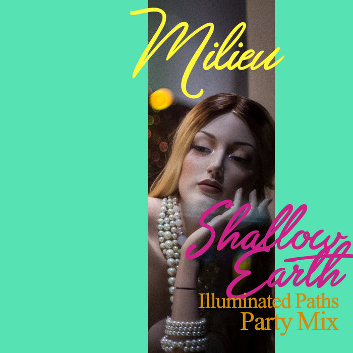 Shallow Earth [Party Mix] | Milieu