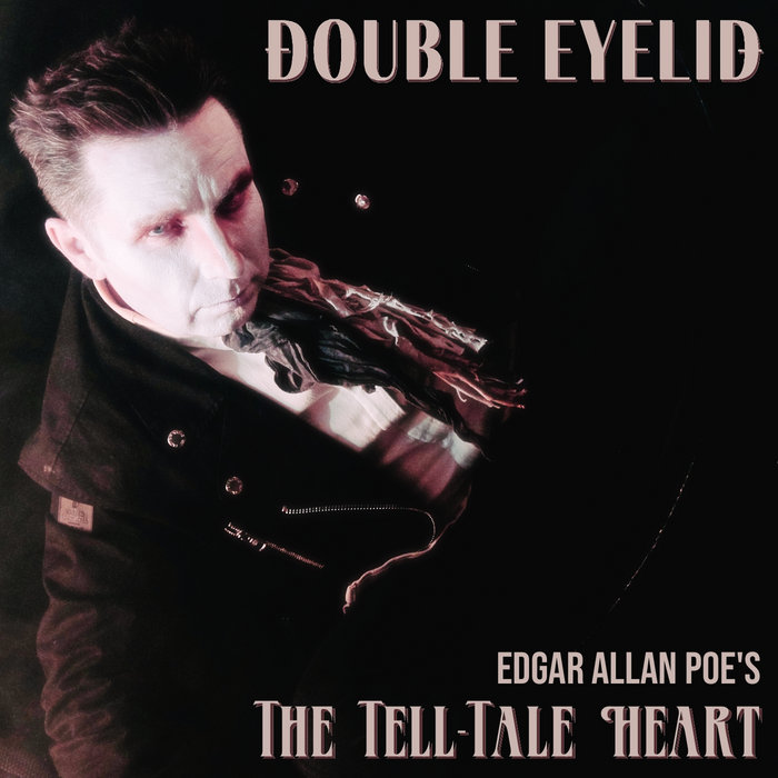 Edgar Allan Poe's The Tell-Tale Heart | Double Eyelid
