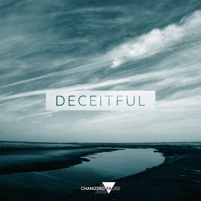 Deceitful | Changing Faces