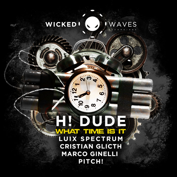 H! Dude - What Time is it [Wicked Waves Recordings] | Wicked Waves ...