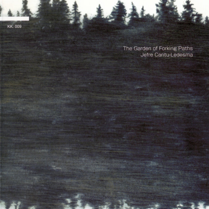 THE GARDEN OF FORKING PATHS | Jefre Cantu-Ledesma