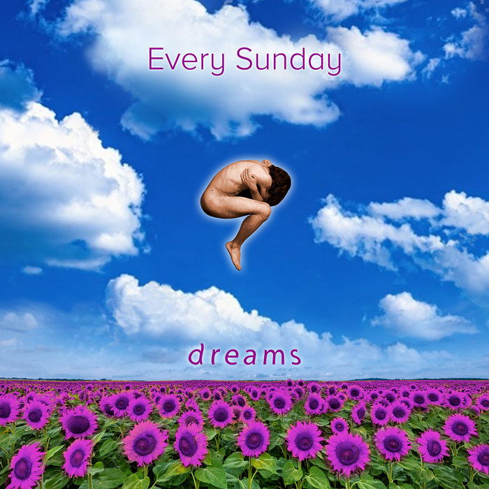 Dreams | Every Sunday