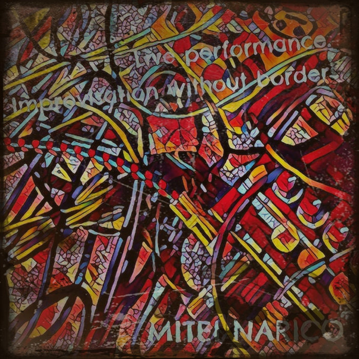 Live performance. Improvisation without borders | MITEI NARICO ...