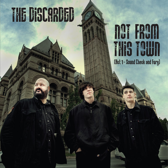 Not From This Town | The Discarded