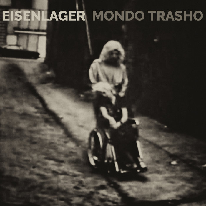 MONDO TRASHO | EISENLAGER