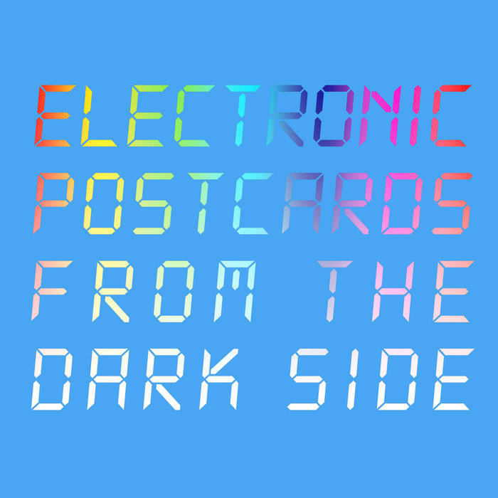 ELECTRONIC POSTCARDS FROM DARK SIDE | Robin Foster