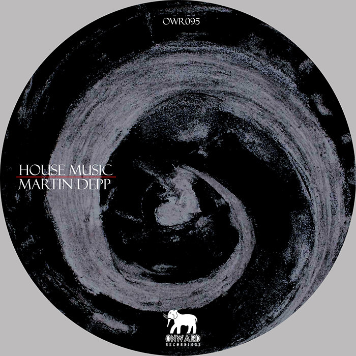 HOUSE MUSIC EP | Martin Depp | Onward Recordings