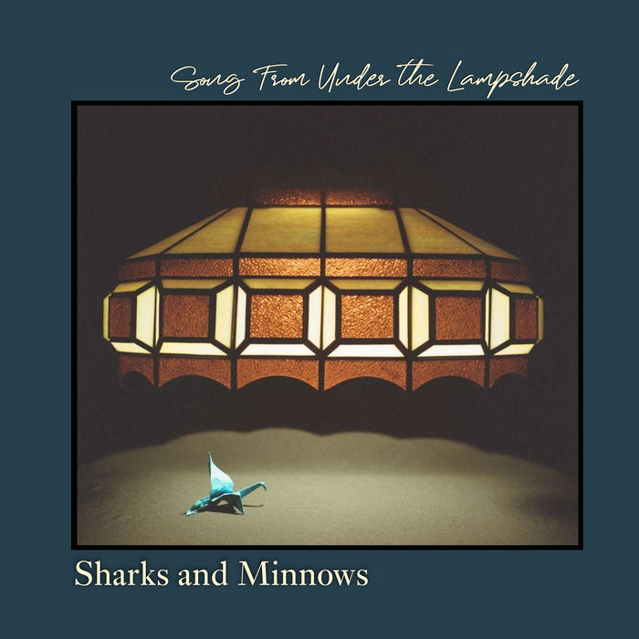Song From Under the Lampshade | Sharks and Minnows
