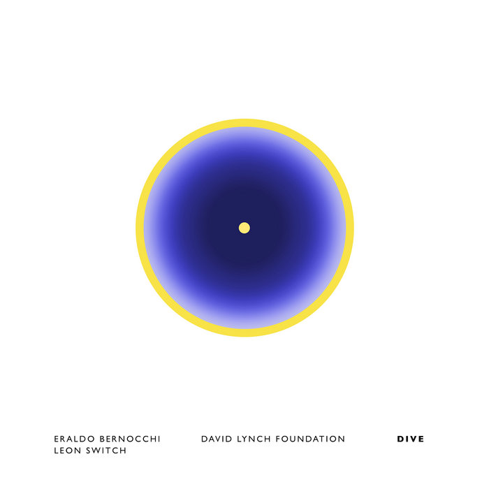 Dive | Eraldo Bernocchi and Leon Switch for The David Lynch Foundation ...