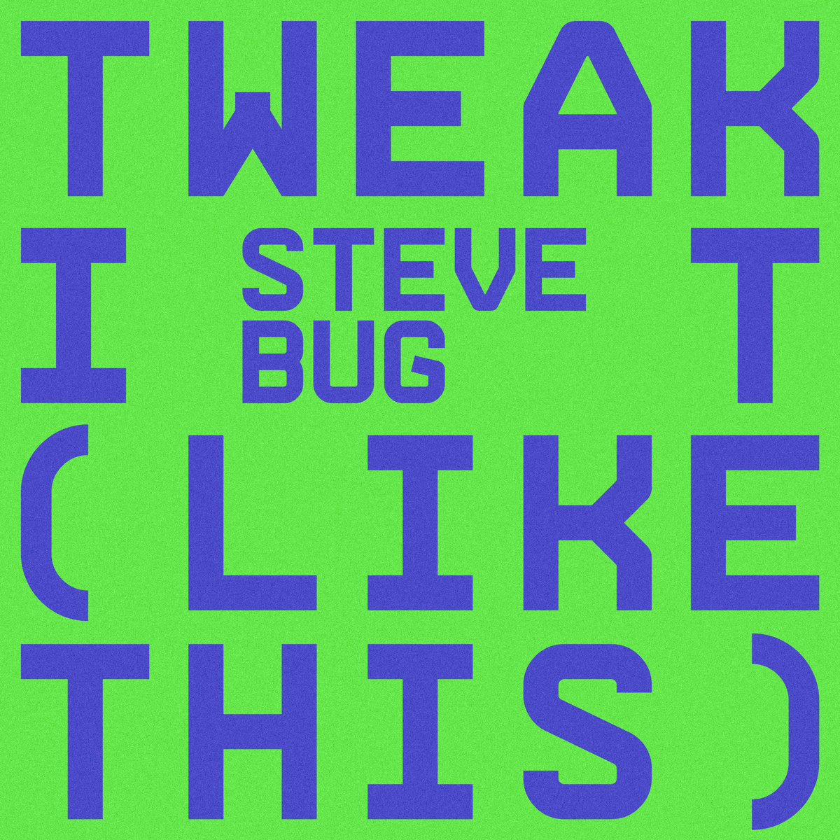 Tweak It (Like This) | Steve Bug | Rejected