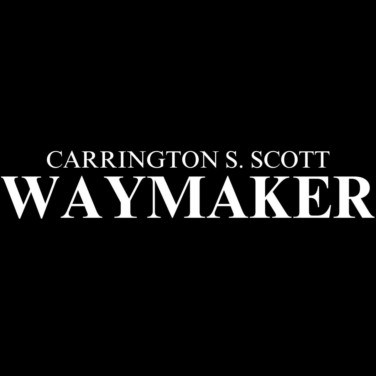 Waymaker | Carrington S. Scott