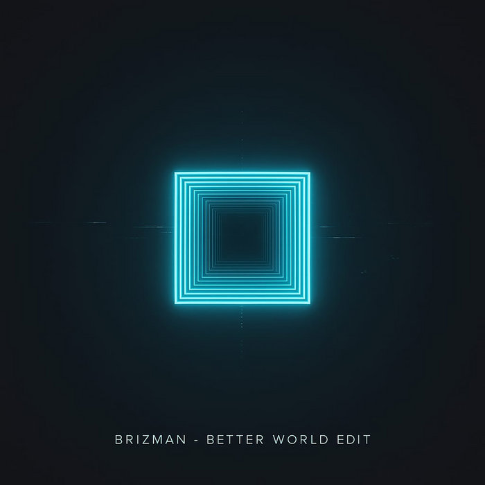 Brizman - Better World Edit | Brizman