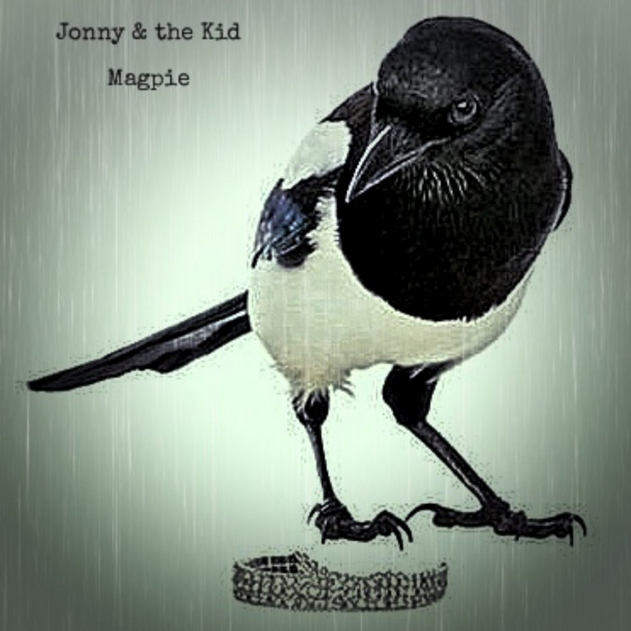 Magpie | Jonny & the Kid