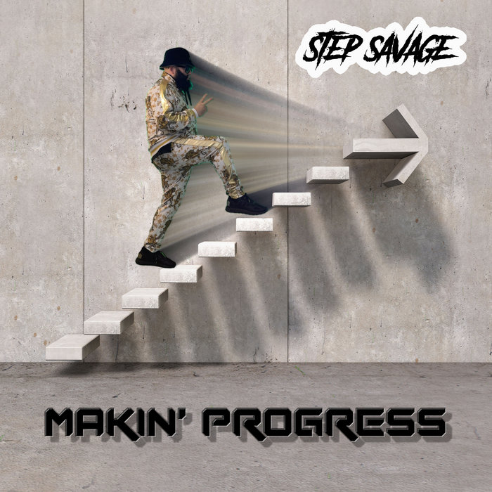 Makin' Progress | Step Savage