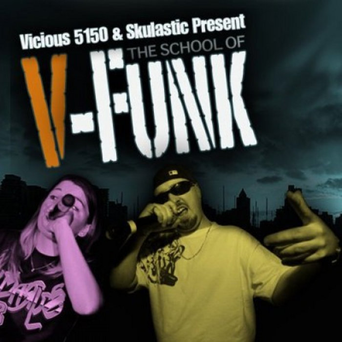 School Of V-Funk | Vicious 5150 and Skulastic | Vicious 5150