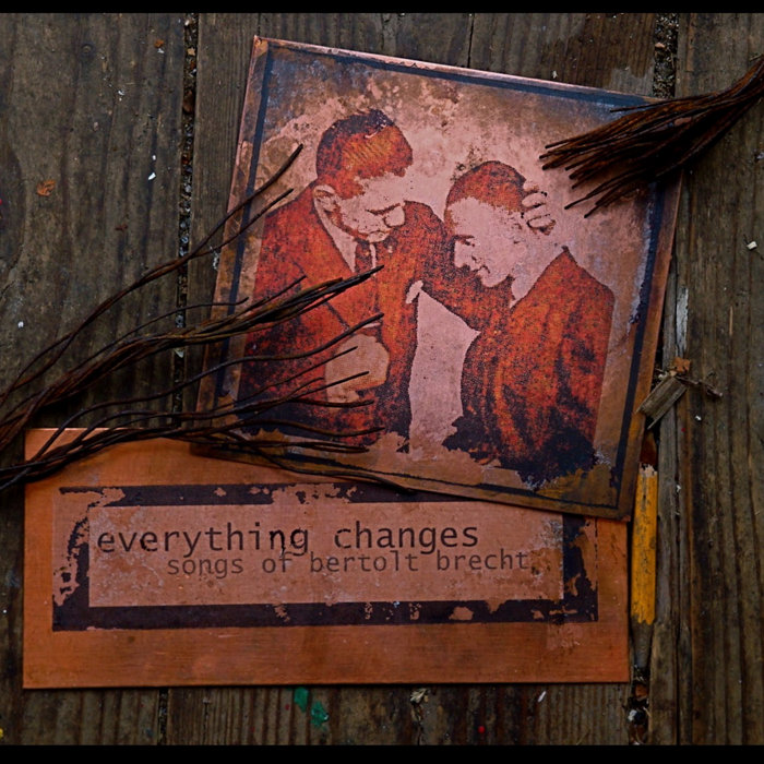 Everything changes · · · Songs of Bertolt Brecht | Ted Strauss and ...