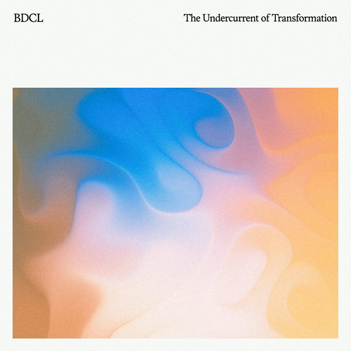 The Undercurrent of Transformation | BDCL