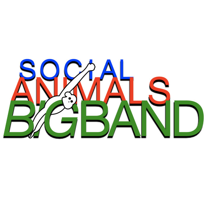 Social Animals Big Band (Demo) | Social Animals Big Band | Hunter McKay