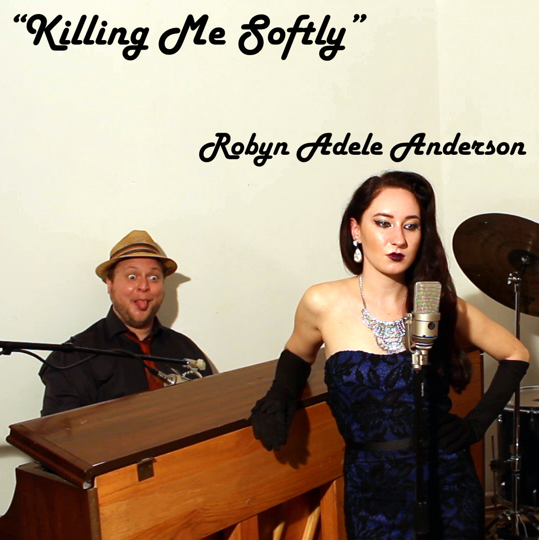 Killing Me Softly (Roberta Flack/The Fugees Cover) | Robyn Adele Anderson