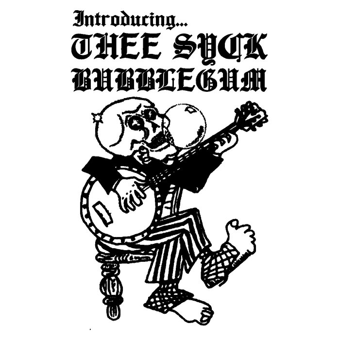 Introducing...Thee Syck Bubblegum | Thee Syck Bubblegum | Waylon Thornton