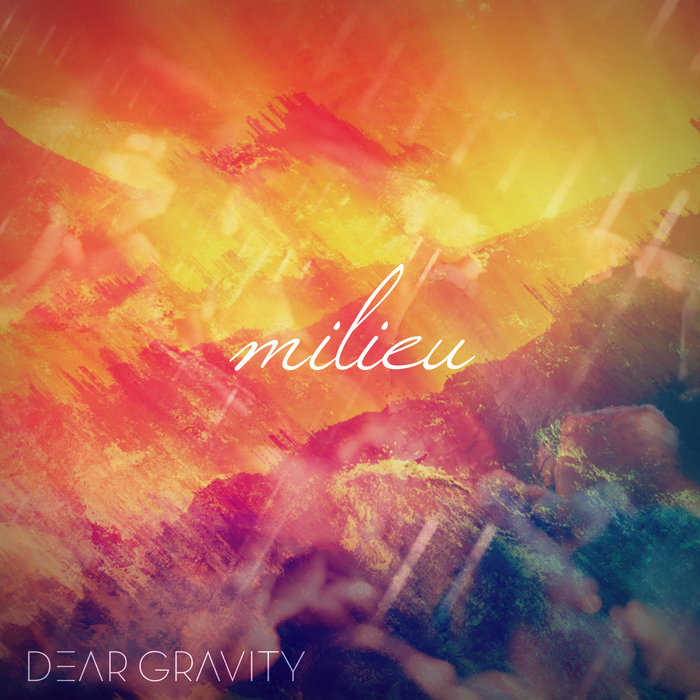 Milieu | Dear Gravity