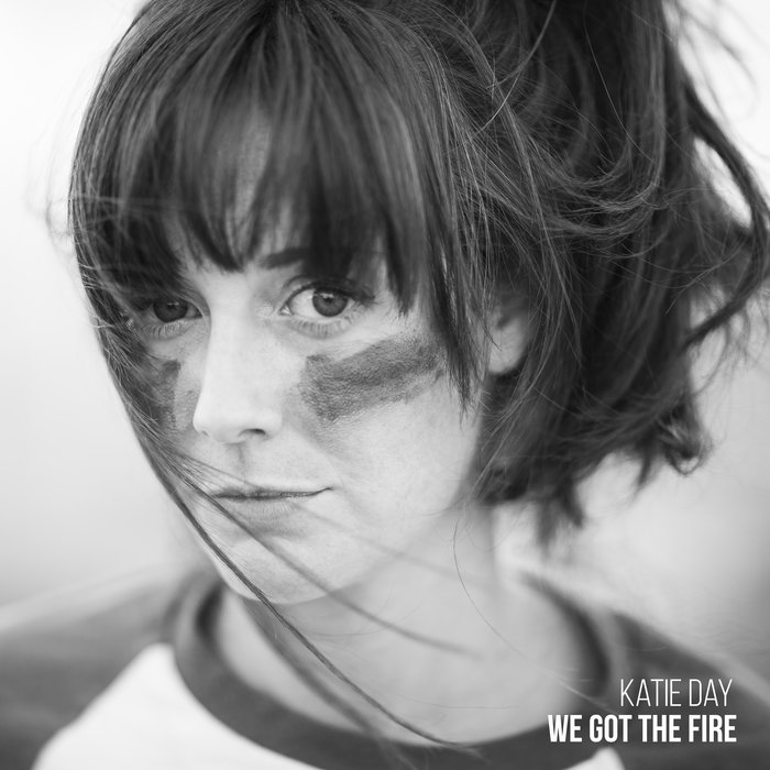 We Got The Fire | Katie Day