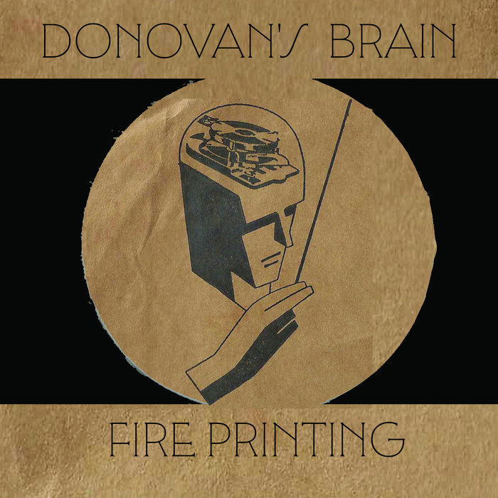 Fire Printing | Donovan's Brain
