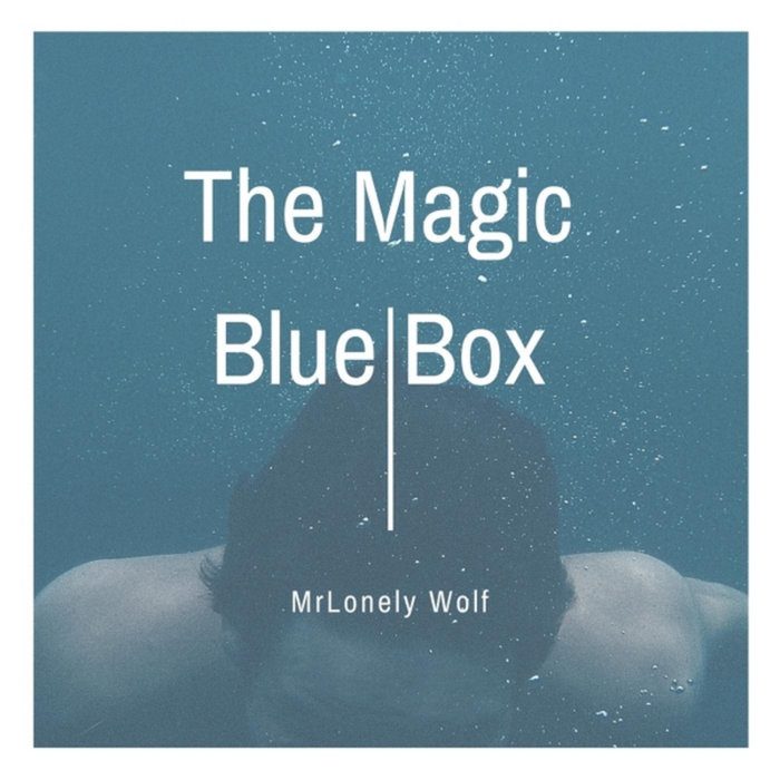 The Magic Blue Box | MrLonely Wolf