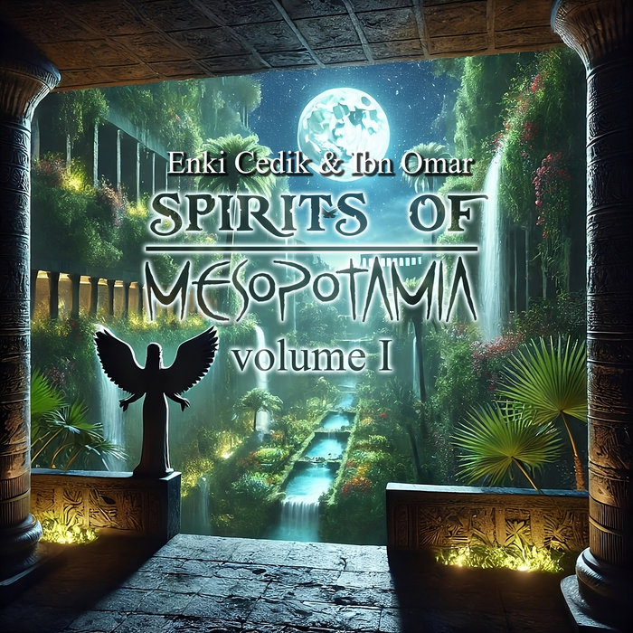 Spirits of Mesopotamia volume I | Enki Cedik & Ibn Omar | Nikedemos_J