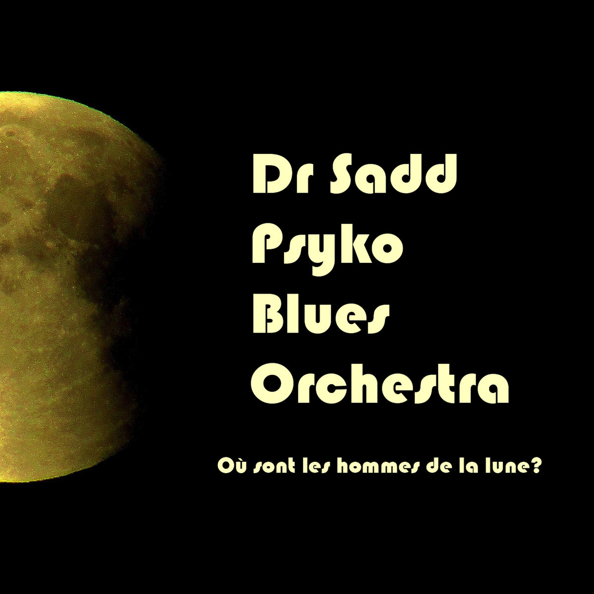 Où sont les Hommes de la lune? | Dr Sadd Psyko Blues Orchestra | PTPRECORDS