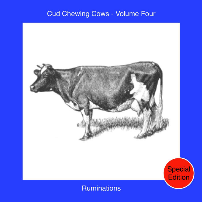 Volume 4 - Ruminations (Special Edition) | Cud Chewing Cows