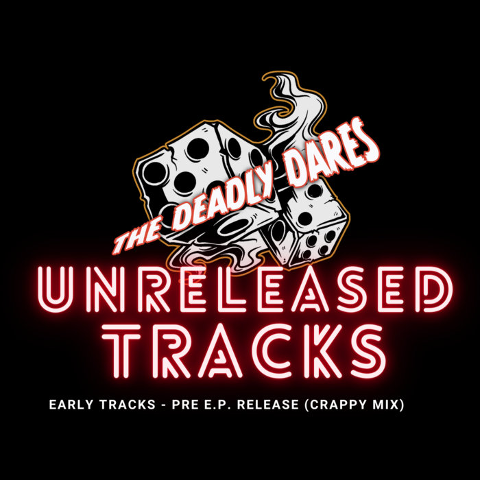 Unreleased Tracks | The Deadly Dares