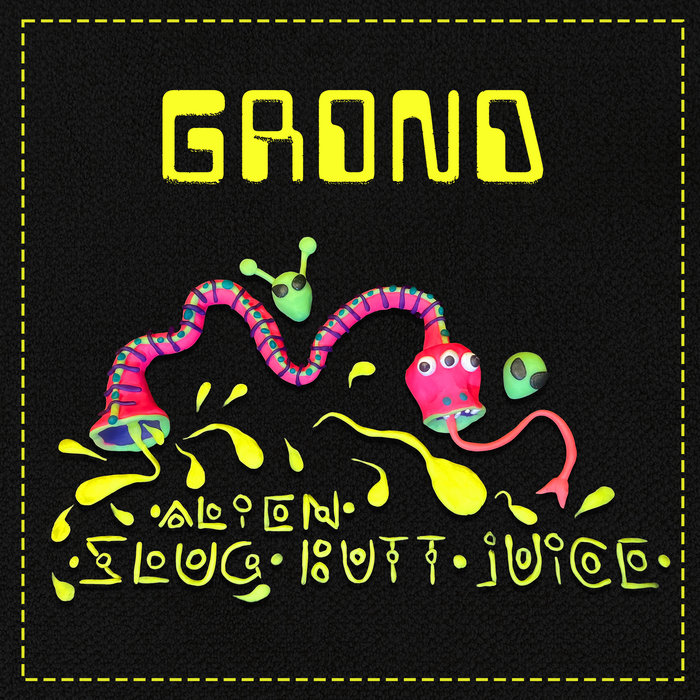Alien Slug Butt Juice | GROND