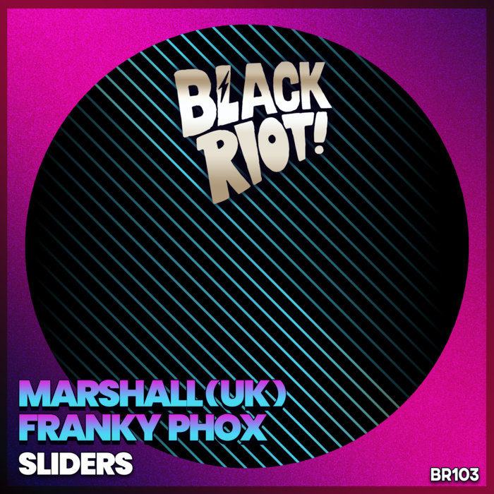 Marshall (UK) & Franky Phox - Sliders | BLACK RIOT