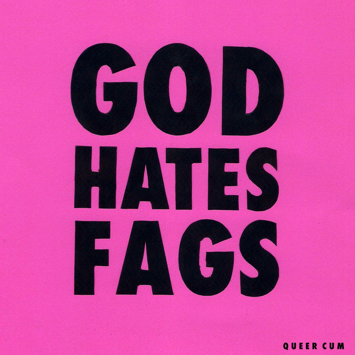 God Hates Fags | Queer Cum